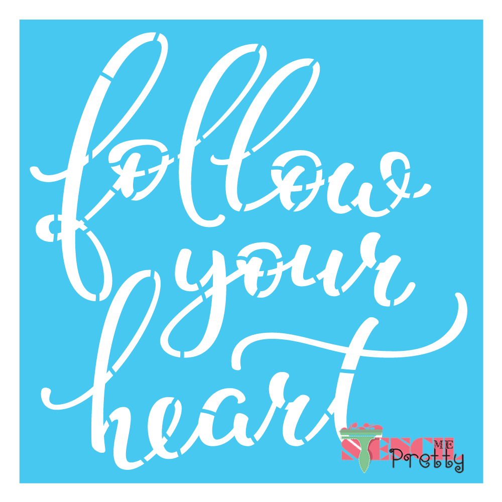 Inspirational Follow Your Heart Stencil Typography — Stencil Me Pretty
